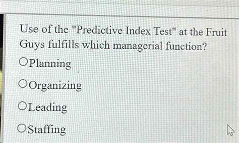 Solved Use Of The Predictive Index Test At The Fruit Guys