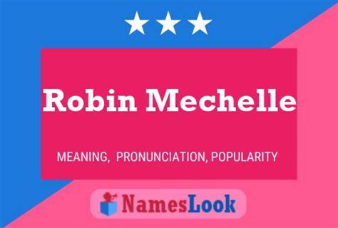 Robin Mechelle Meaning & Pronunciation | NamesLook