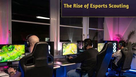 Esports Scouting Goes Online How Teams Find The Next Breakout Pro