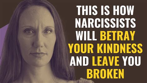 This is How Narcissists Will Betray Your Kindness and Leave You Broken ...