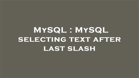 Mysql Mysql Selecting Text After Last Slash Youtube