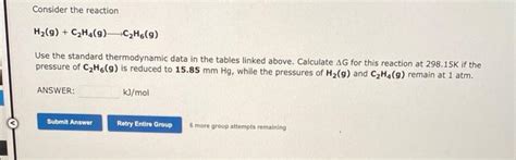 Solved Consider the reaction H2( g)+C2H4( g) C2H6( g) Use | Chegg.com