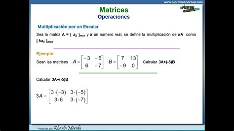 Matrices Operaciones Multiplicación Por Un Escalar Youtube
