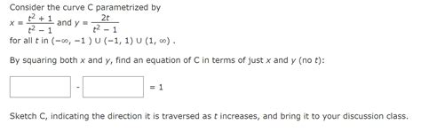 solved x consider the curve c parametrized by t2 1 2t t2