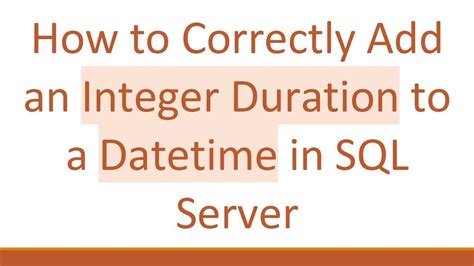 How To Correctly Add An Integer Duration To A Datetime In Sql Server