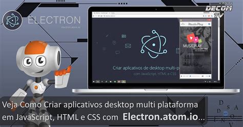 Veja Como Criar Aplicativos Desktop Multi Plataforma Em Javascript