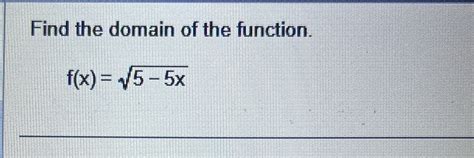 Solved Find The Domain Of The Function F X 5 5x2