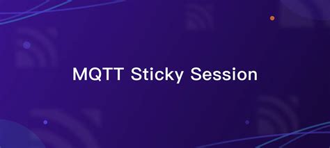 Harnessing Sticky Sessions In Emqx With Nginx Plus Using Client Id As The Magic Key Emq