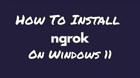 How To Install Ngrok on Windows 11 | Expose Your Localhost to Everyone ...