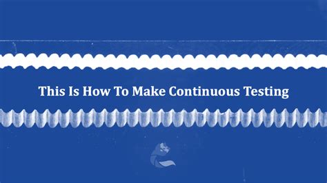 This Is How To Make Continuous Testing Cerberus Testing