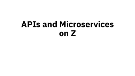 Ibm Z For The Digital Enterprise Microservices Apis Ppt