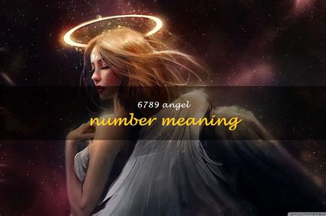 Unlock The Hidden Meaning Of 6789 The Angel Number Shunspirit