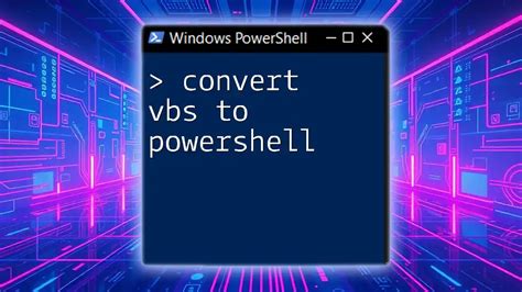 Convert Vbs To Powershell A Quick Transformation Guide