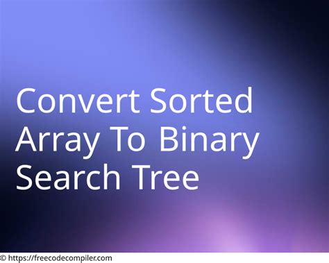 Convert Sorted Array To Binary Search Tree