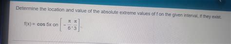 solved absolute max is at x absolute min is at x