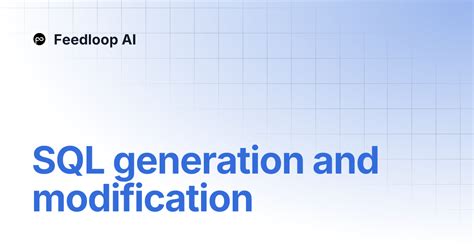 Sql Generation And Modification Feedloop Ai