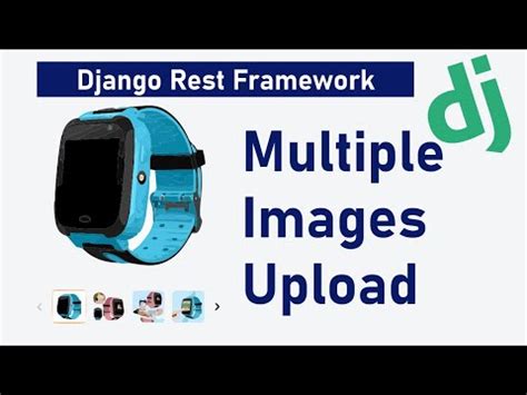 Multiple Image Upload In Django Rest Framework DRF DRF Tutorial