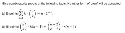 Solved Give Combinatorial Proofs Of The Following Facts No Chegg Com