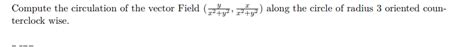 Solved Compute The Circulation Of The Vector Field Chegg