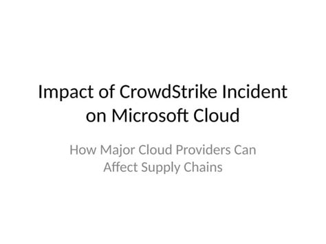 Crowdstrike Impact On Microsoft Cloud Presentation Pptx