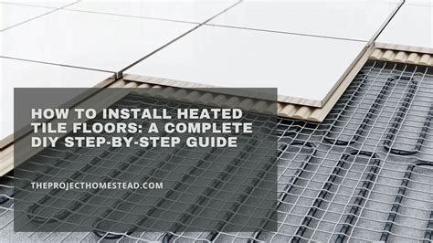 How To Install Heated Tile Floors A Complete Diy Step By Step Guide