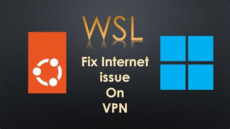 How To Solve Internet Issue On WSL Linux Machine If You Are On VPN YouTube