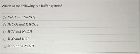solved which of the following is a buffer systemnaci and