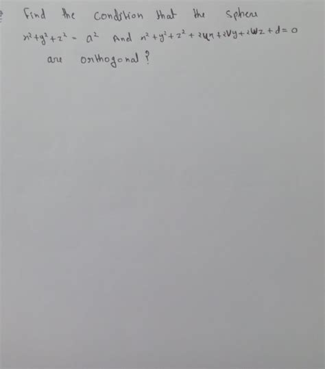 Find The Condition That The Spherex2 Y2 Z2 A2 And X2 Y2 Z2 2ux 2vy 2ωz D