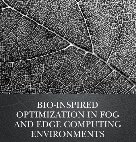bio inspired optimization in fog and edge computing environments
