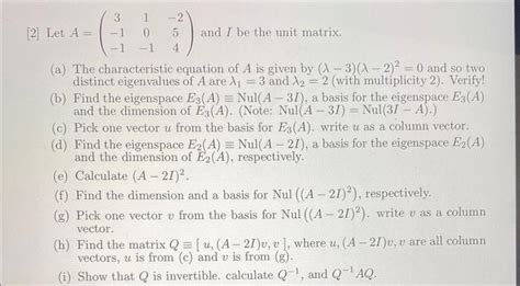 solved [2] let a ⎝⎛3−1−110−1−254⎠⎞ and i be the unit matrix