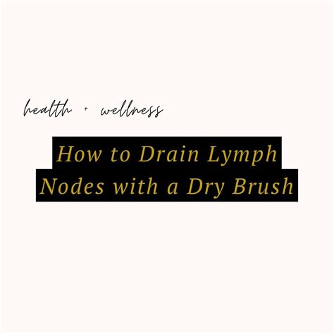 How To Drain Lymph Nodes With A Dry Brush Bellaris