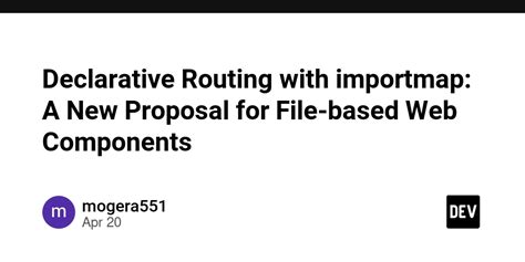 declarative routing with importmap a new proposal for file based web