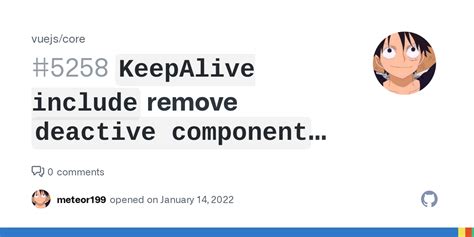 `keepalive include` remove `deactive component` should remove the