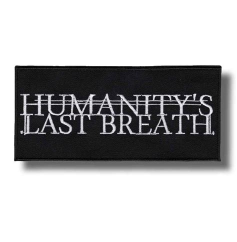 Humanitys Last Breath Embroidered Patch 16x7 Cm Patch