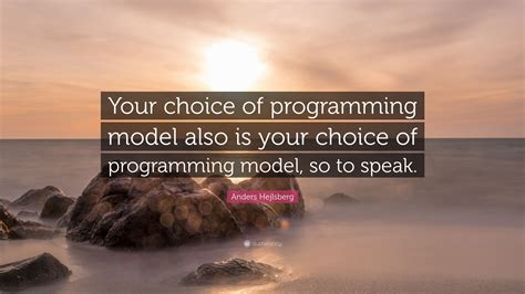 anders hejlsberg quote “your choice of programming model also is your