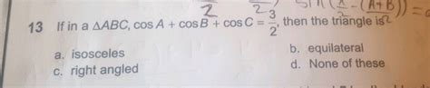 13 If In A Delta A B C Cos Acos Bcos Cfrac 3 2 Then The Triangle