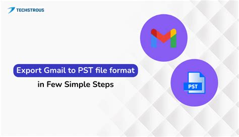 Export Gmail To PST File Format Easily Techstrous