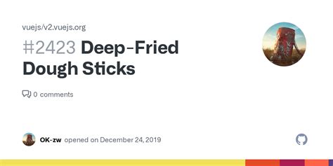 Deep Fried Dough Sticks · Issue 2423 · Vuejs · Github