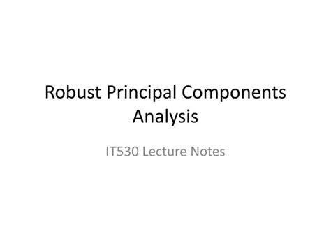 Ppt Robust Principal Components Analysis Powerpoint Presentation Free Download Id2570793