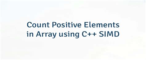 Count Positive Elements In Array Using C Simd Lindevs