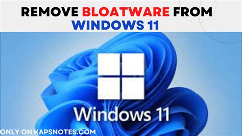 Remove Bloatware From Windows 11 Kapsnotes