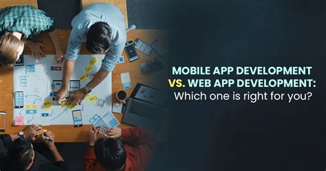 mobile app development vs web app development a detail guide
