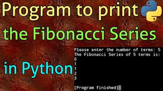 Program To Print The Fibonacci Series In Python BoiCoder