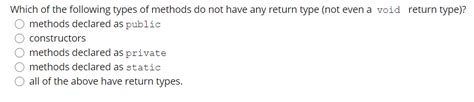 Solved Which Of The Following Types Of Methods Do Not Have