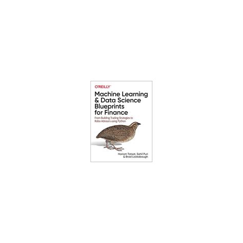 Machine Learning And Data Science Blueprints For Finance From Building
