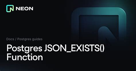 Postgres Jsonexists Function Neon Docs