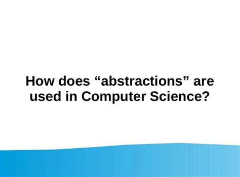 how does “abstractions” are used in computer science r computerscisite