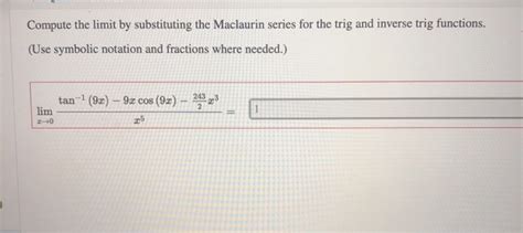 solved compute the limit by substituting the maclaurin