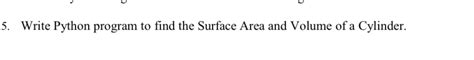 Solved Write Python Program To Find The Surface Area And