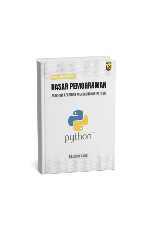 Dasar Pemrograman Machine Learning Menggunakan Python Tujuh Pustaka
